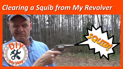 Clearing a Squib from My Revolver – DIY My Way