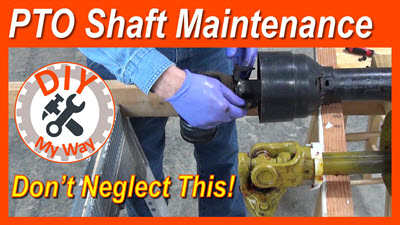 PTO Shaft Maintenance – Don’t Neglect This! – DIY My Way